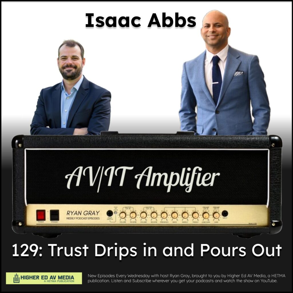 129: Trust Drips In and Pours Out with Isaac Abbs | The AV/IT Amplifier ...