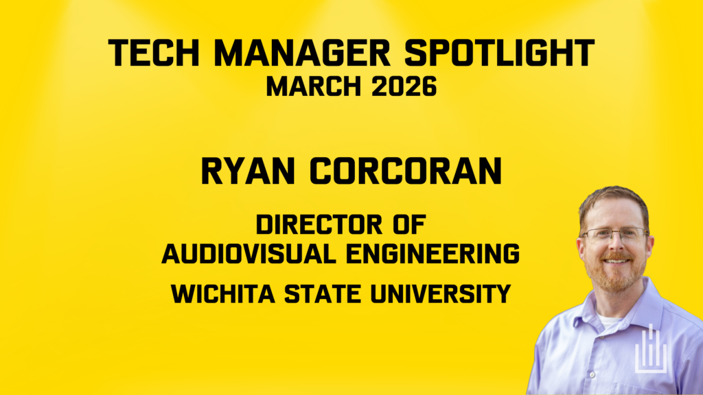Spotlight on Ryan Corcoran | Tech Manager Spotlight – Higher Ed AV Media